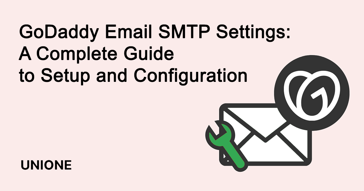 GoDaddy SMTP Settings: How to Configure Email Sending Step by Step | UniOne